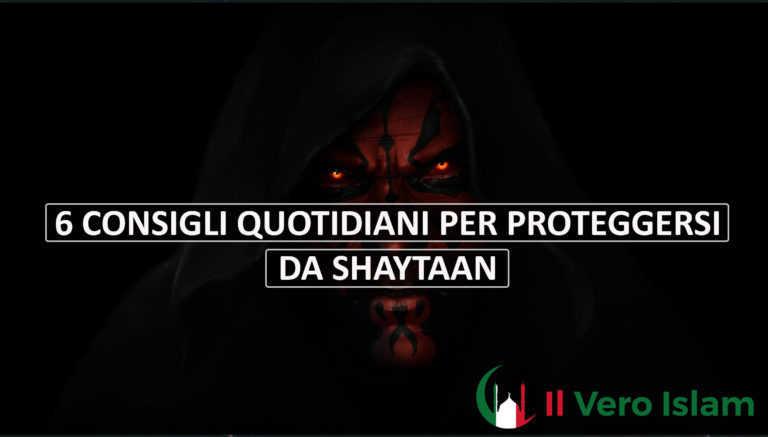 6 consigli quotidiani per proteggersi da Shaytaan - Il Vero Islam